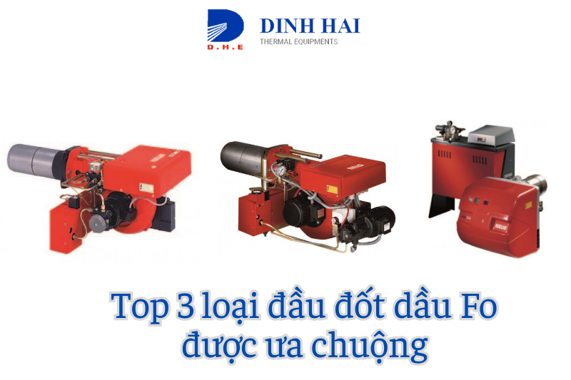 Top 3 loại đầu đốt dầu Fo được ưa chuộng